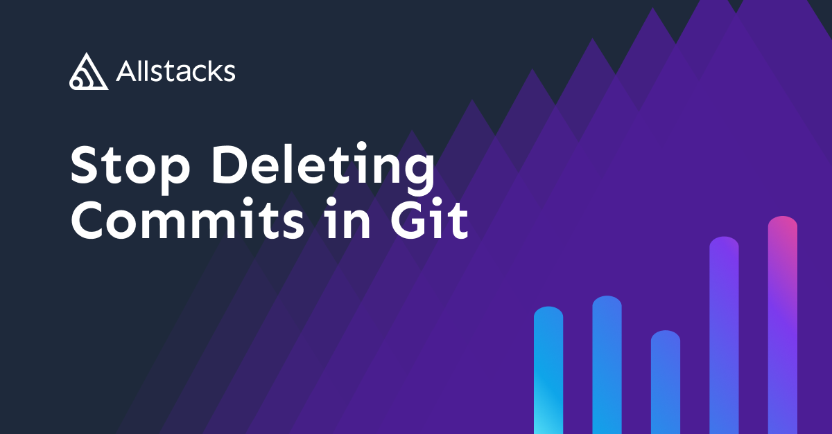 Stop Deleting Commits In Git